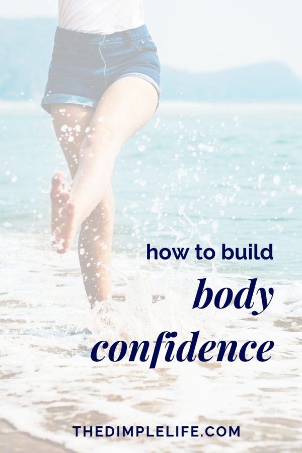 How To Build Body Confidence | The Dimple Life