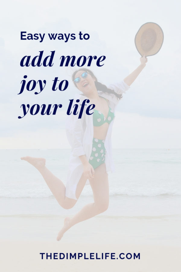 100 Ways To Add More Joy Into Your Life | The Dimple Life